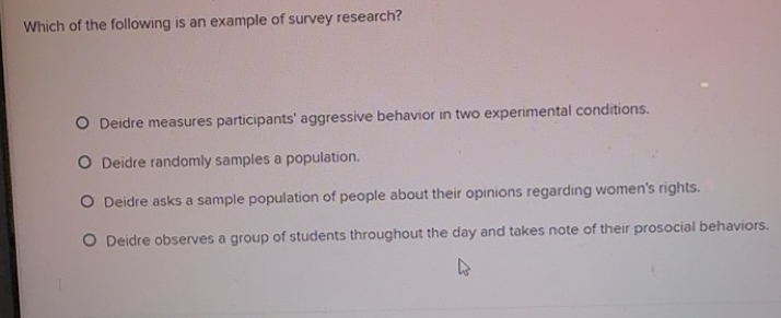 Solved: Which of the following is an example of survey research? Deidre ...