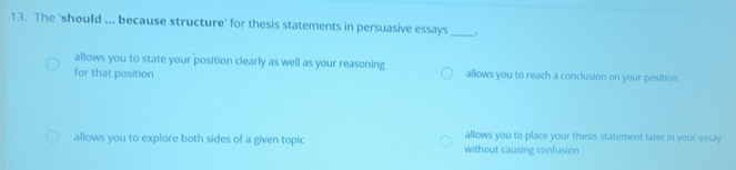 Solved: The 'should ... because structure' for thesis statements in ...