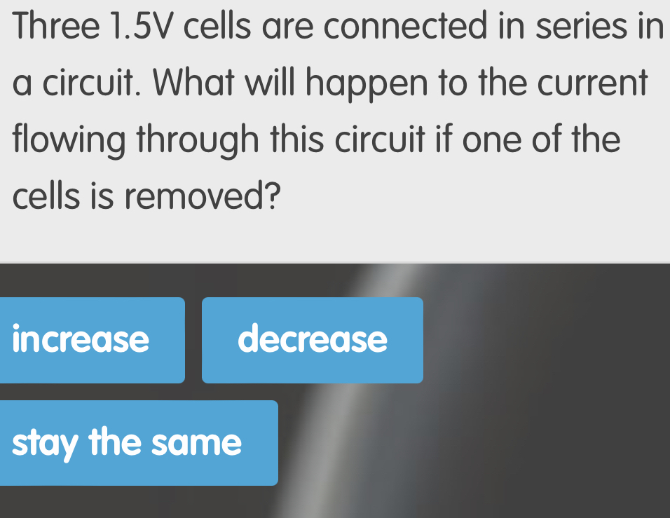 Solved: Three 1.5V cells are connected in series in a circuit. What ...