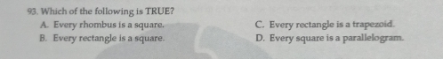 Solved: Which of the following is TRUE? A. Every rhombus is a square. C ...
