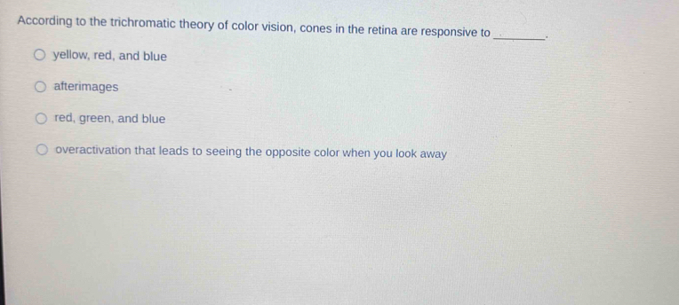 Solved: According to the trichromatic theory of color vision, cones in ...