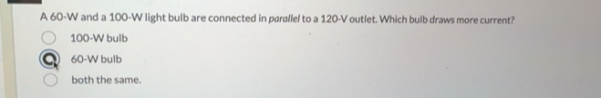 Solved: A 60-W and a 100-W light bulb are connected in parallel to a ...