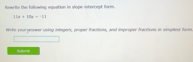 Solved: Rewrite the following equation in slope-intercept form. 11x+10y ...
