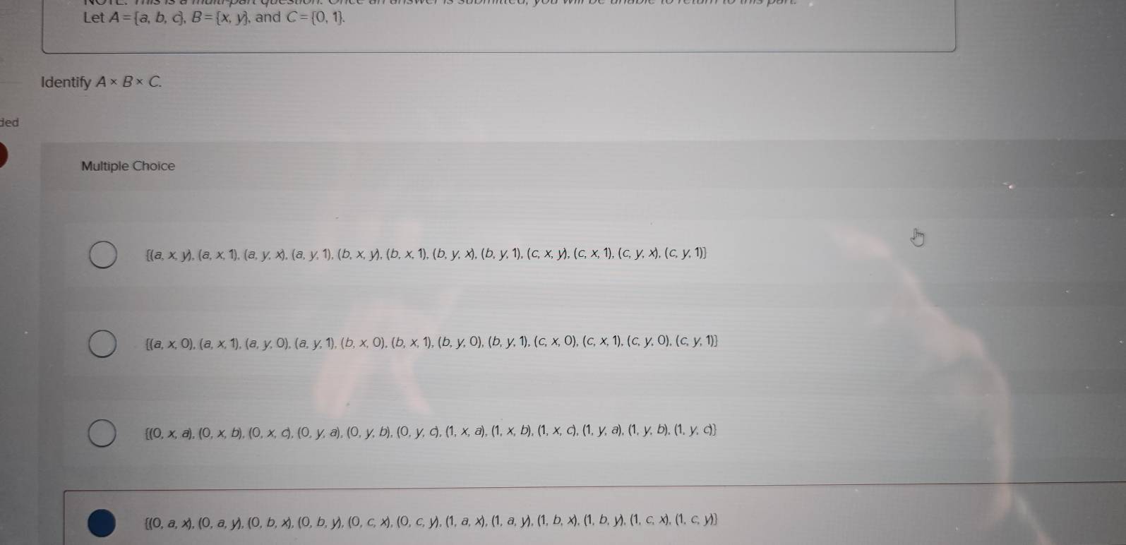 Solved: Let A= a,b,c , B= x,y , and C= 0,1. Identify A* B* C. led Multiple Choice (a,x,y),(a,x ...