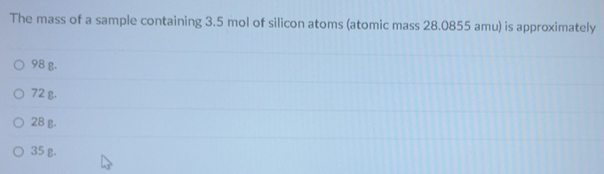 Solved: The mass of a sample containing 3.5 mol of silicon atoms ...