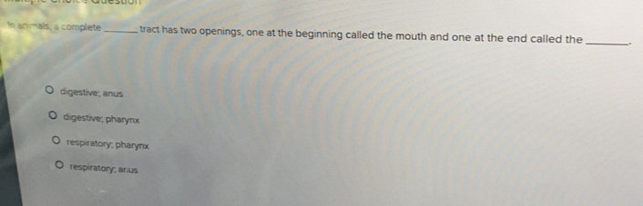 Solved: In animals, a complete_ tract has two openings, one at the ...