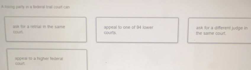 Solved: A losing party in a lederal trial court can ask for a retrial ...