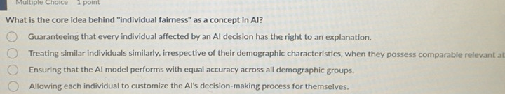 Solved: What is the core idea behind "individual fairness" as a concept ...