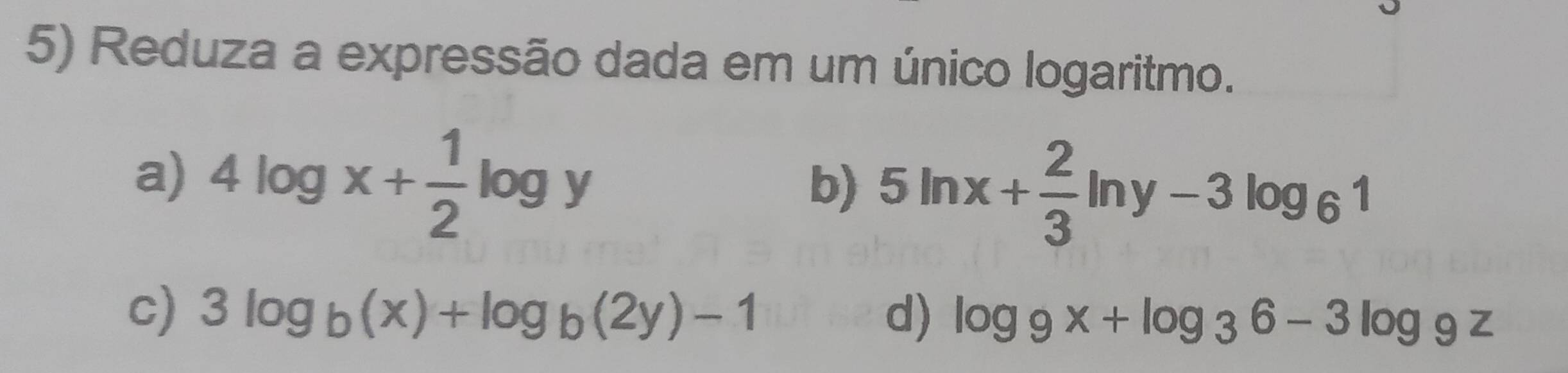 Resolvido:Reduza a expressão dada em um único logaritmo. a) 4log x+ 1/2 ...