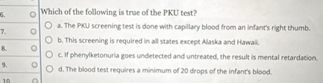 Solved: Which of the following is true of the PKU test? a. The PKU ...