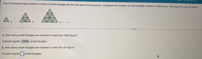 Solved: Each successive figure below is made of small triangles like ...