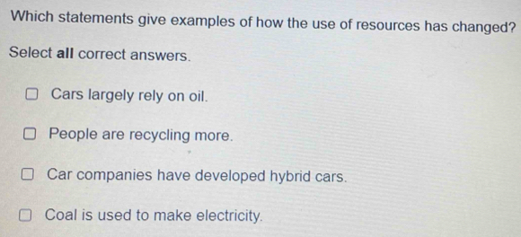 Solved: Which statements give examples of how the use of resources has ...