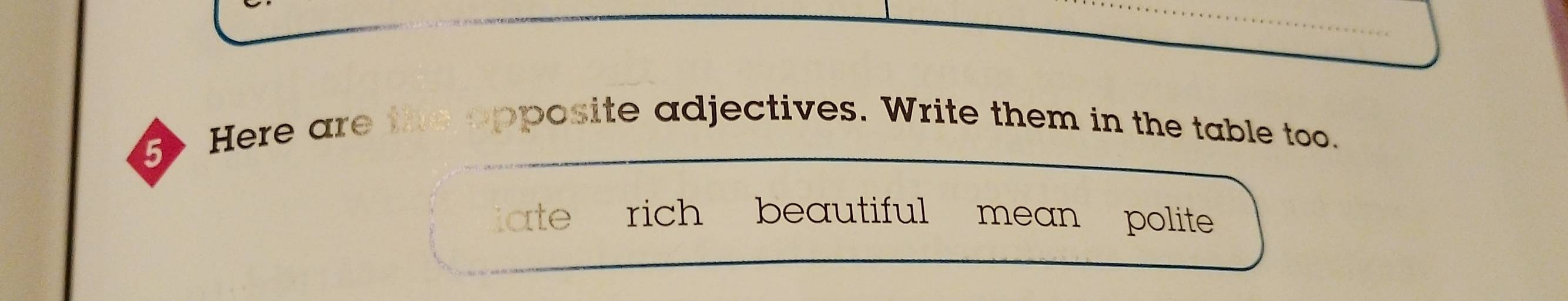 Risolto:5> Here are the opposite adjectives. Write them in the table ...
