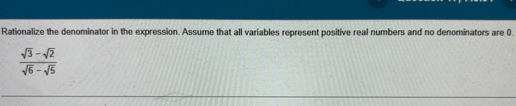 Solved: Rationalize the denominator in the expression. Assume that all ...