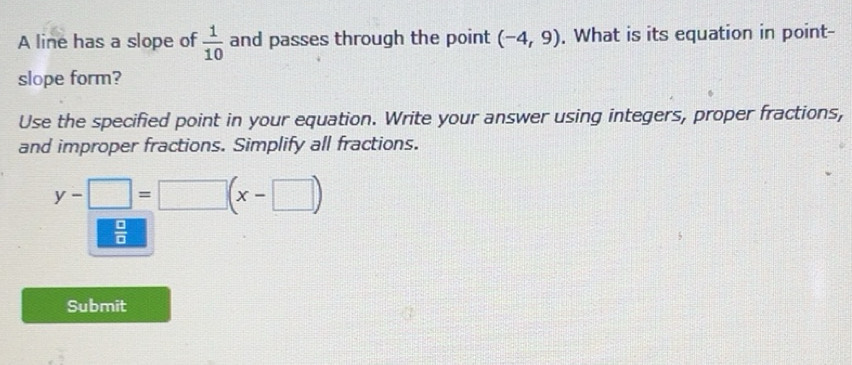 Solved: A line has a slope of 1/10 and passes through the point (-4,9 ...