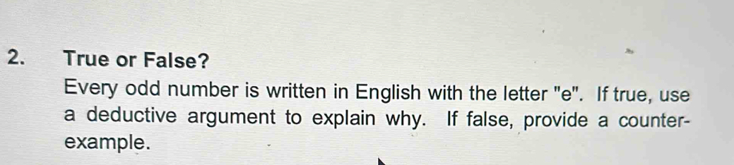 Solved: True or False? Every odd number is written in English with the ...