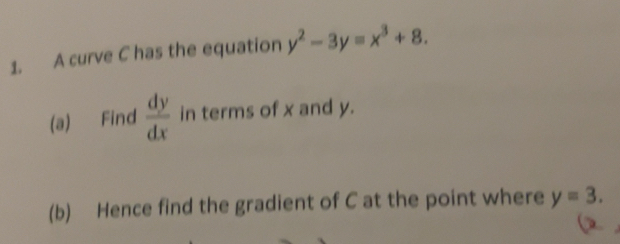 Solved: A curve C has the equation y^2-3y=x^3+8. (a) Find dy/dx in ...