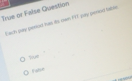 Solved: a True or False Question Each pay period has its own FIT pay ...