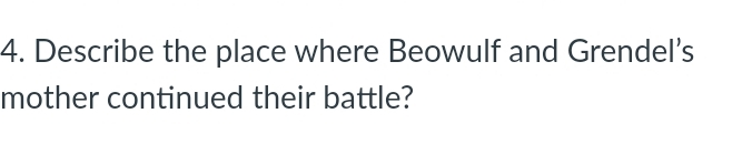 Solved: Describe the place where Beowulf and Grendel’s mother continued ...