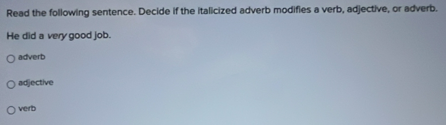 Solved: Read the following sentence. Decide if the italicized adverb ...