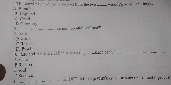 Solved: The word psychology is derived from the two _words ,'psyche ...