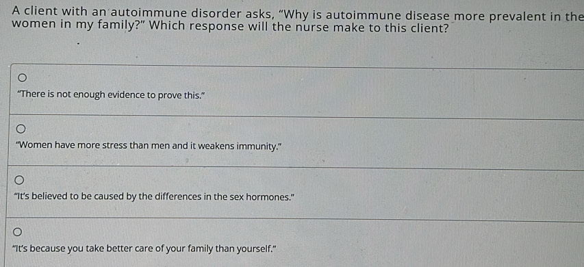 Solved: A client with an autoimmune disorder asks, “Why is autoimmune ...
