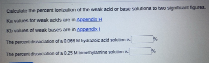 Solved: Calculate the percent ionization of the weak acid or base ...