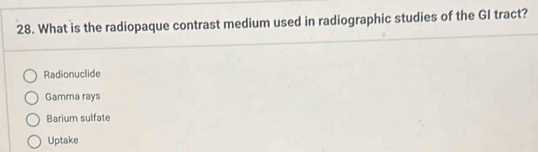Solved: What is the radiopaque contrast medium used in radiographic ...