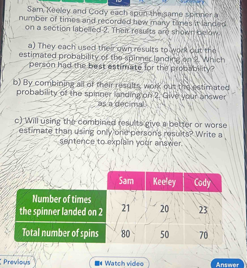 Solved: Sam, Keeley and Cody each spun the same spinner a number of ...