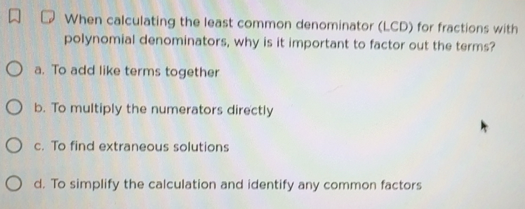 Solved: When calculating the least common denominator (LCD) for ...