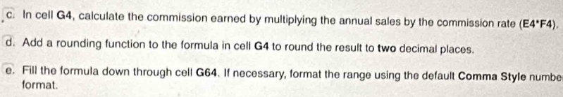 Solved: In cell G4, calculate the commission earned by multiplying the annual sales by the ...