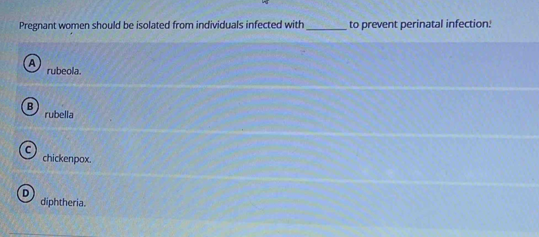 Solved: Pregnant women should be isolated from individuals infected ...