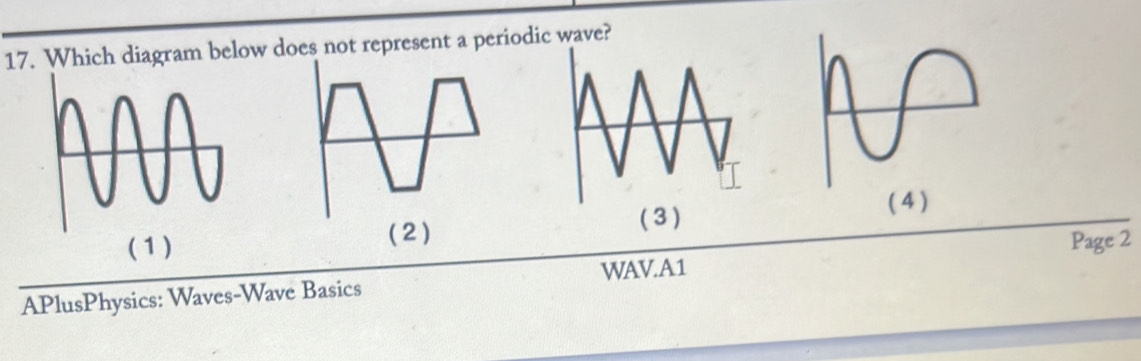 Solved: Which diagram below does not represent a periodic wave? ( 1 ) (2) ( 3 ) ( 4 ...