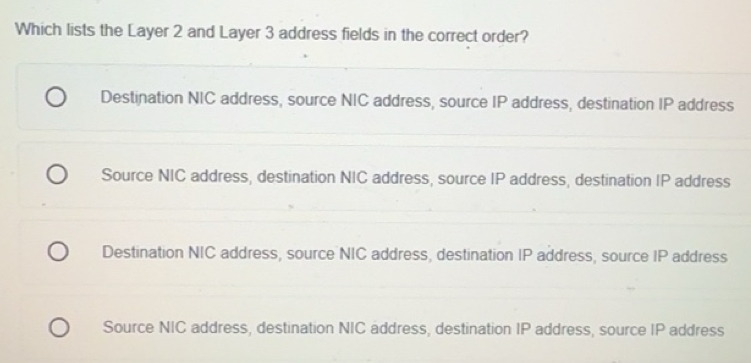 Solved: Which lists the Layer 2 and Layer 3 address fields in the ...