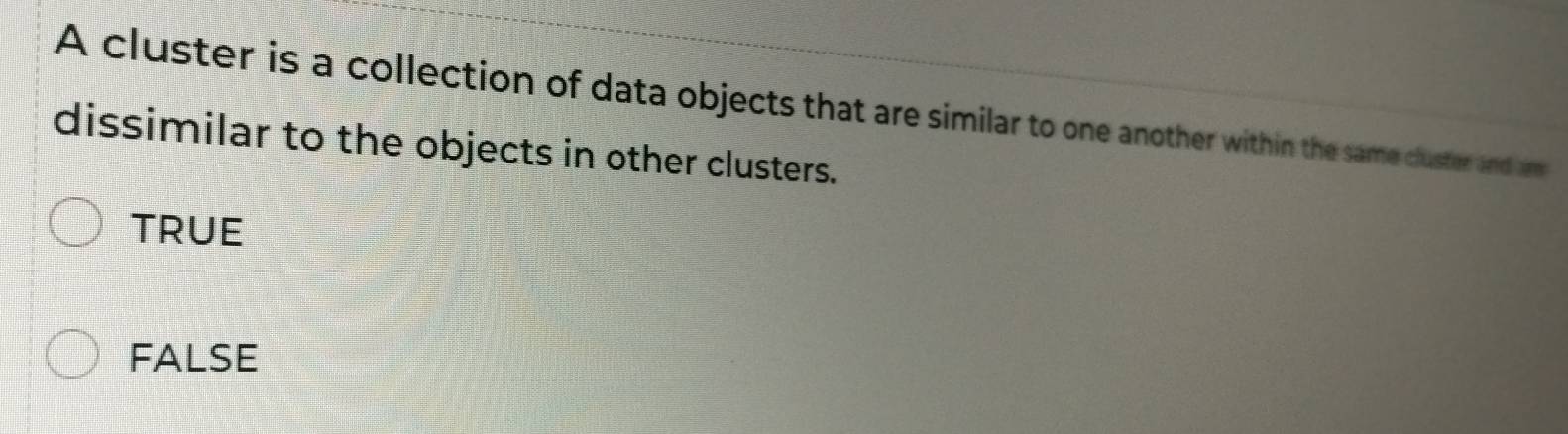 Solved: A cluster is a collection of data objects that are similar to ...