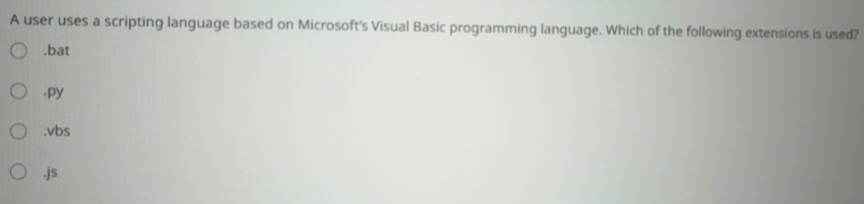 Solved: A user uses a scripting language based on Microsoft's Visual ...