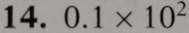 Solved: 0.1* 10^2 [Math]