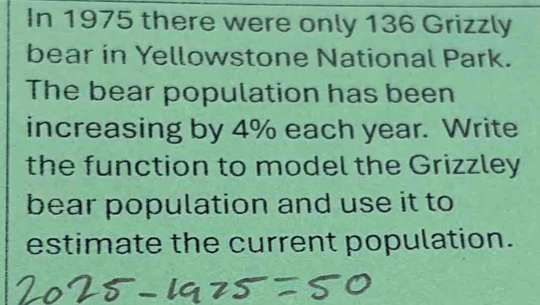 Solved: In 1975 there were only 136 Grizzly bear in Yellowstone ...