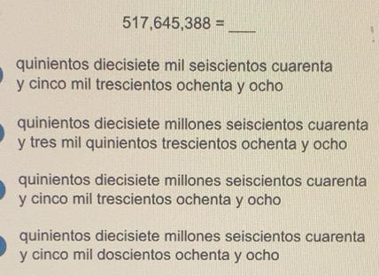 Solved: 517,645,388= quinientos diecisiete mil seiscientos cuarenta y ...
