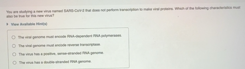 Solved: You are studying a new virus named SARS-CoV-2 that does not ...