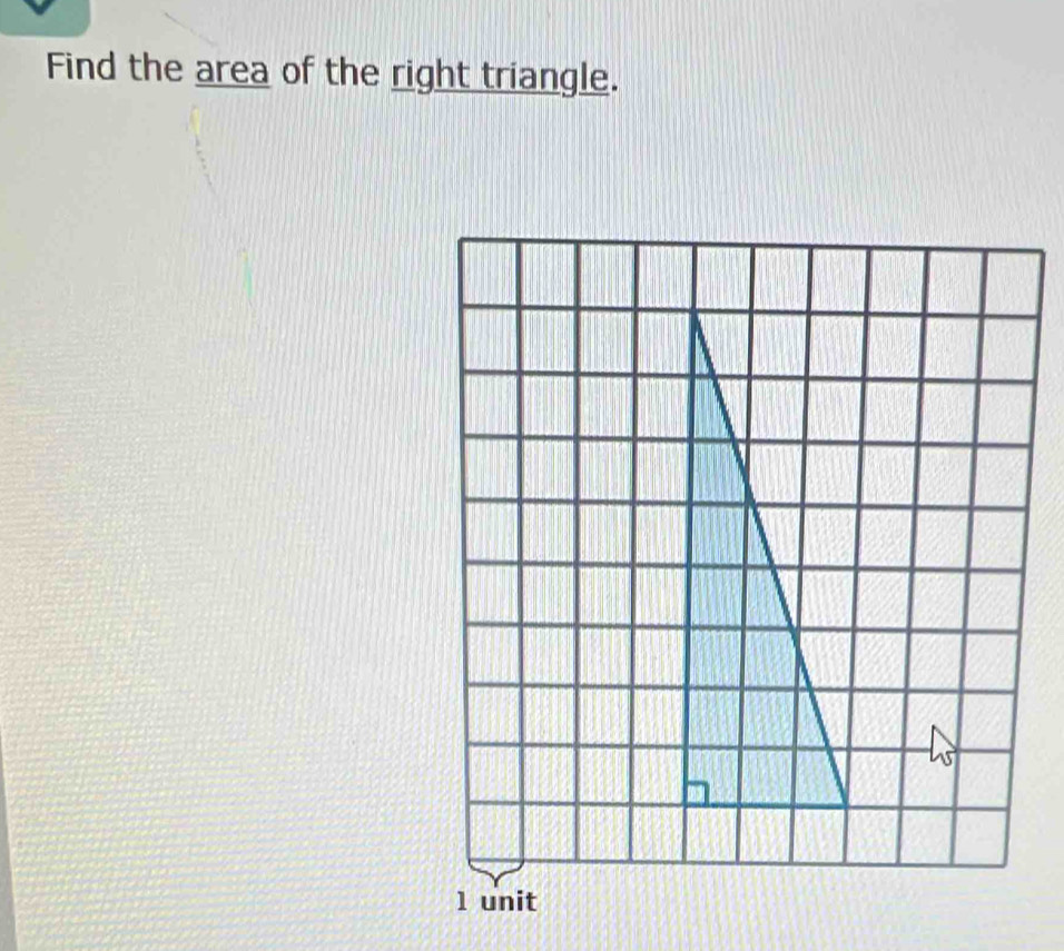 Solved: Find the area of the right triangle. hs 1 unit [Math]