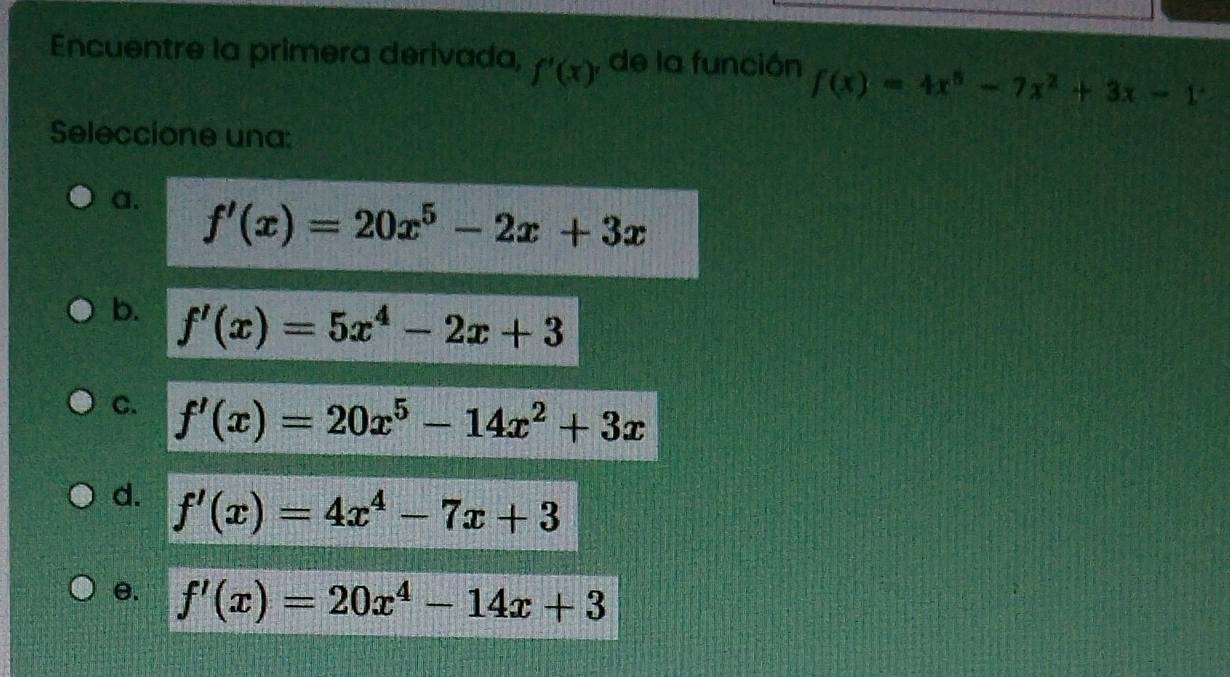 Resuelto:Encuentre la primera derivada, f'(x) de la función f(x)=4x^5 ...
