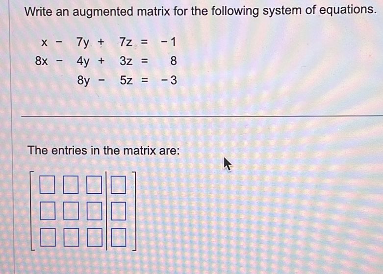 Solved: Write an augmented matrix for the following system of equations ...