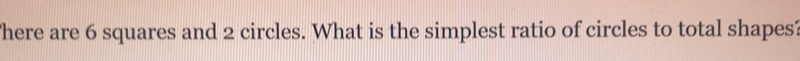 Solved: here are 6 squares and 2 circles. What is the simplest ratio of ...