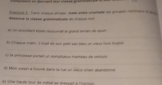Résolu :Ezarcice 5. Dans chaque phrase, mats entre crochets les groupes ...