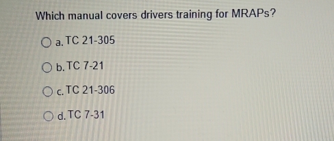 Solved: Which manual covers drivers training for MRAPs? a. TC 21-305 b ...