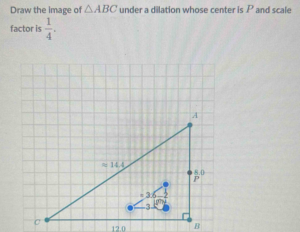 Solved: Draw the image of ABC under a dilation whose center is P and ...