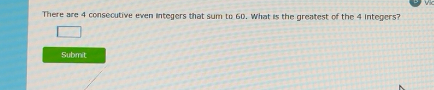 Solved: There are 4 consecutive even integers that sum to 60. What is ...