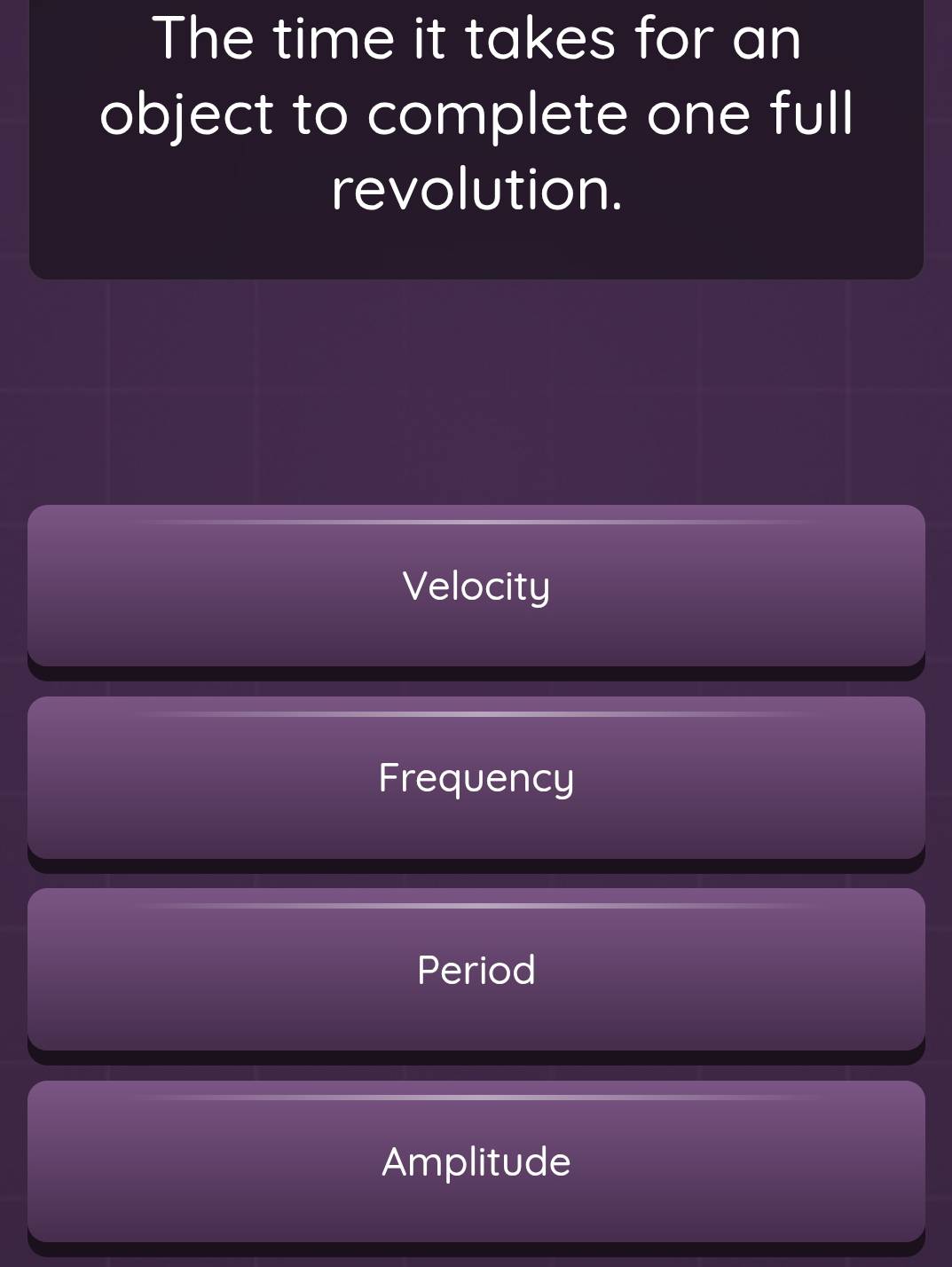 Solved: The time it takes for an object to complete one full revolution ...