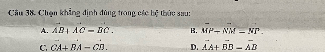 Giải quyết:Chọn khẳng định đúng trong các hệ thức sau: A. vector AB ...